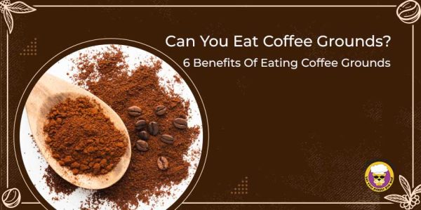 Can You Eat Coffee Grounds? 6 Benefits Of Eating Coffee Grounds ...