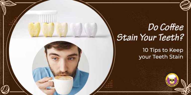 Do Coffee Stain Your Teeth? 10 Tips to Keep your Teeth Stain - Mountain ...