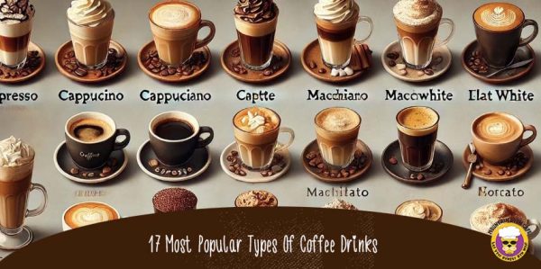 17 Most Popular Types Of Coffee Drinks - Mountain Lyon Cafe