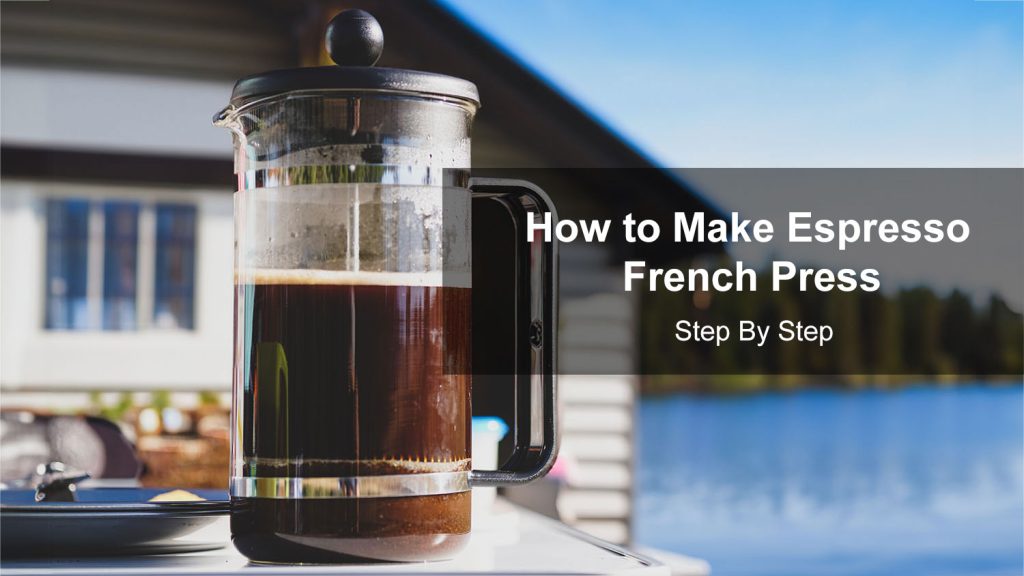 How to Make Espresso in a French Press: A Step-By-Step Guide - Mountain ...